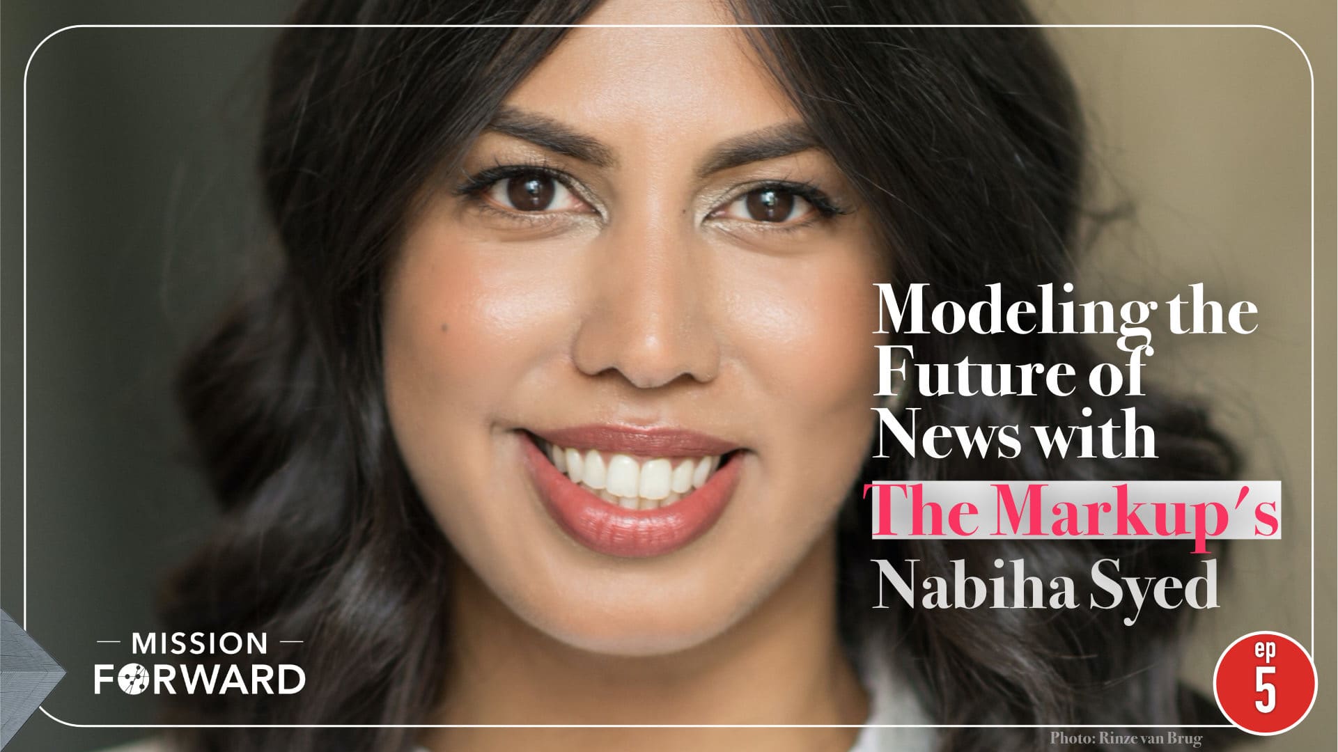 Modeling the Future of News with The Markup’s Nabiha Syed • TruStory FM