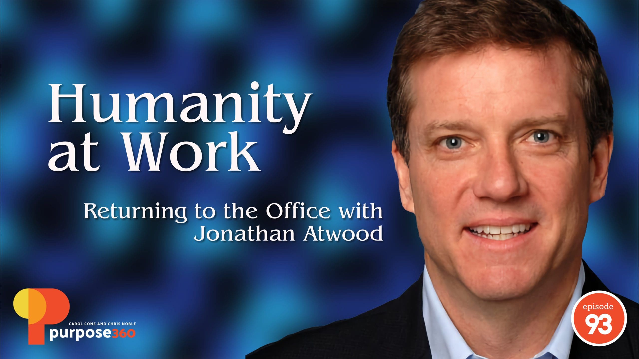 Humanity at Work: Returning to the Office with Jonathan Atwood ...