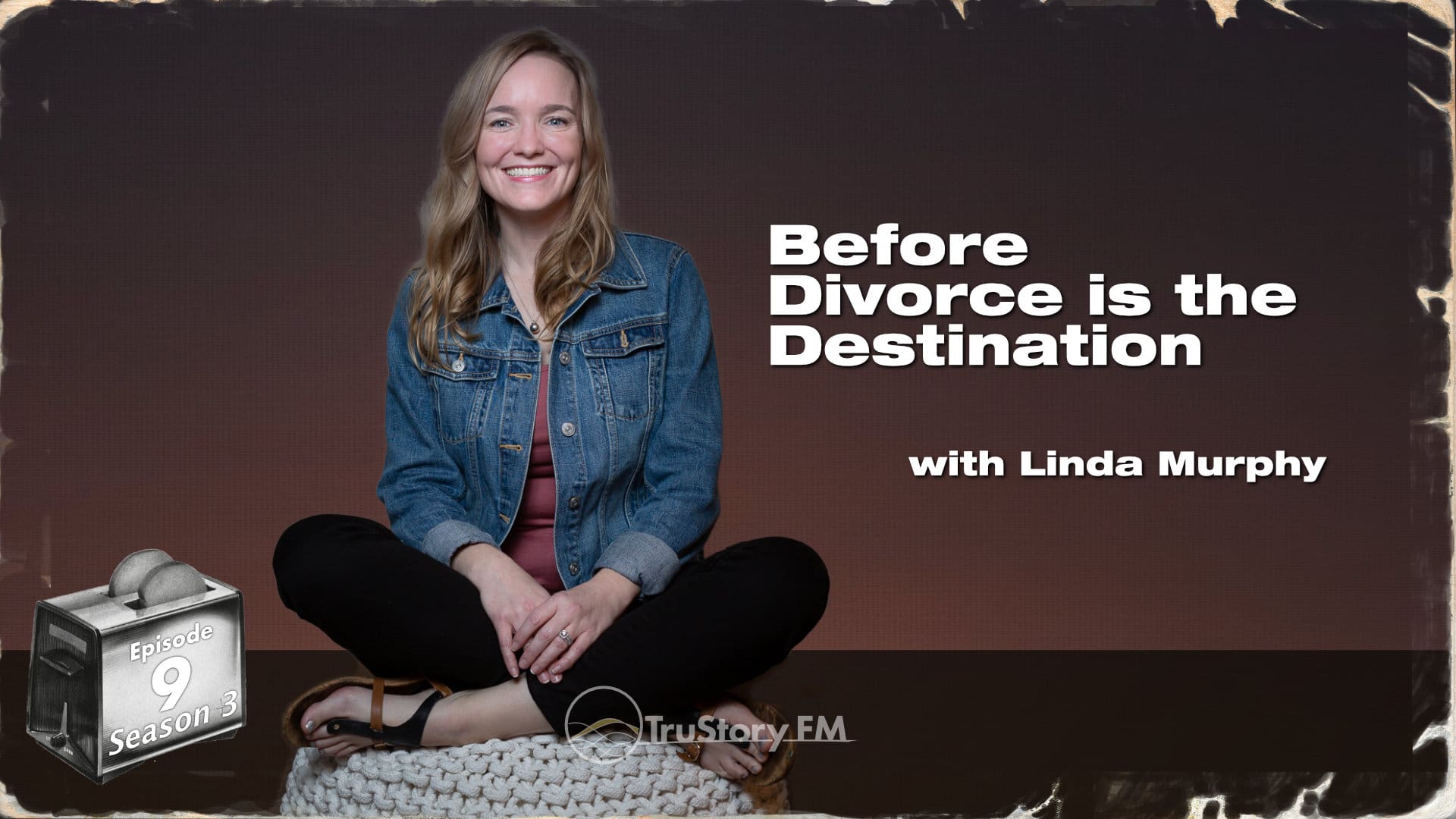 Before Divorce is the Destination with Linda Murphy • TruStory FM