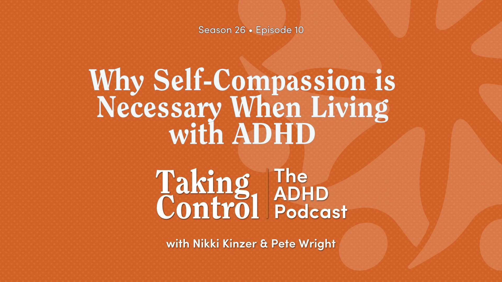 Why Self-Compassion is Necessary When Living with ADHD • TruStory FM