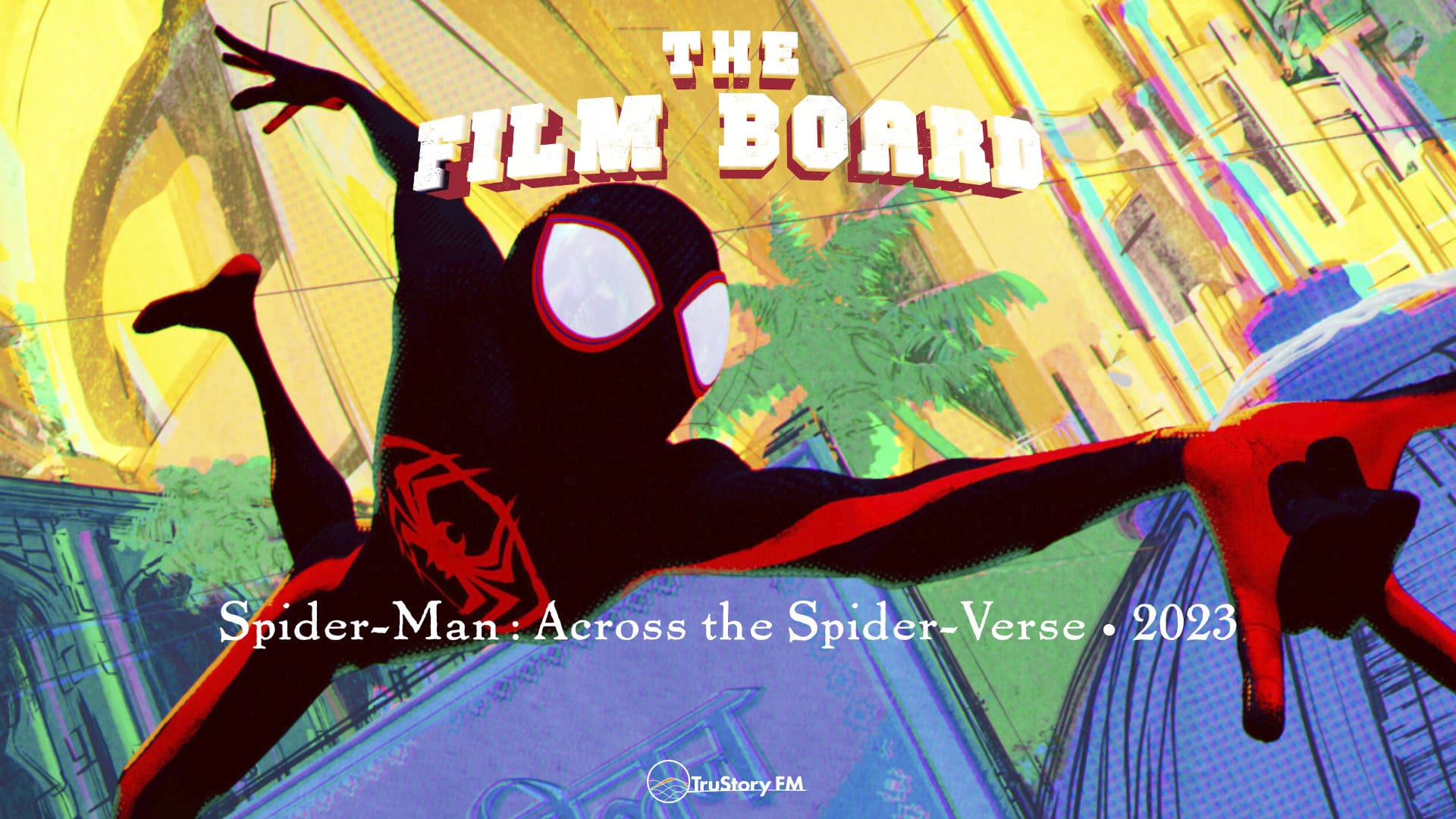 Spider-Man: Across the Spider-Verse • TruStory FM