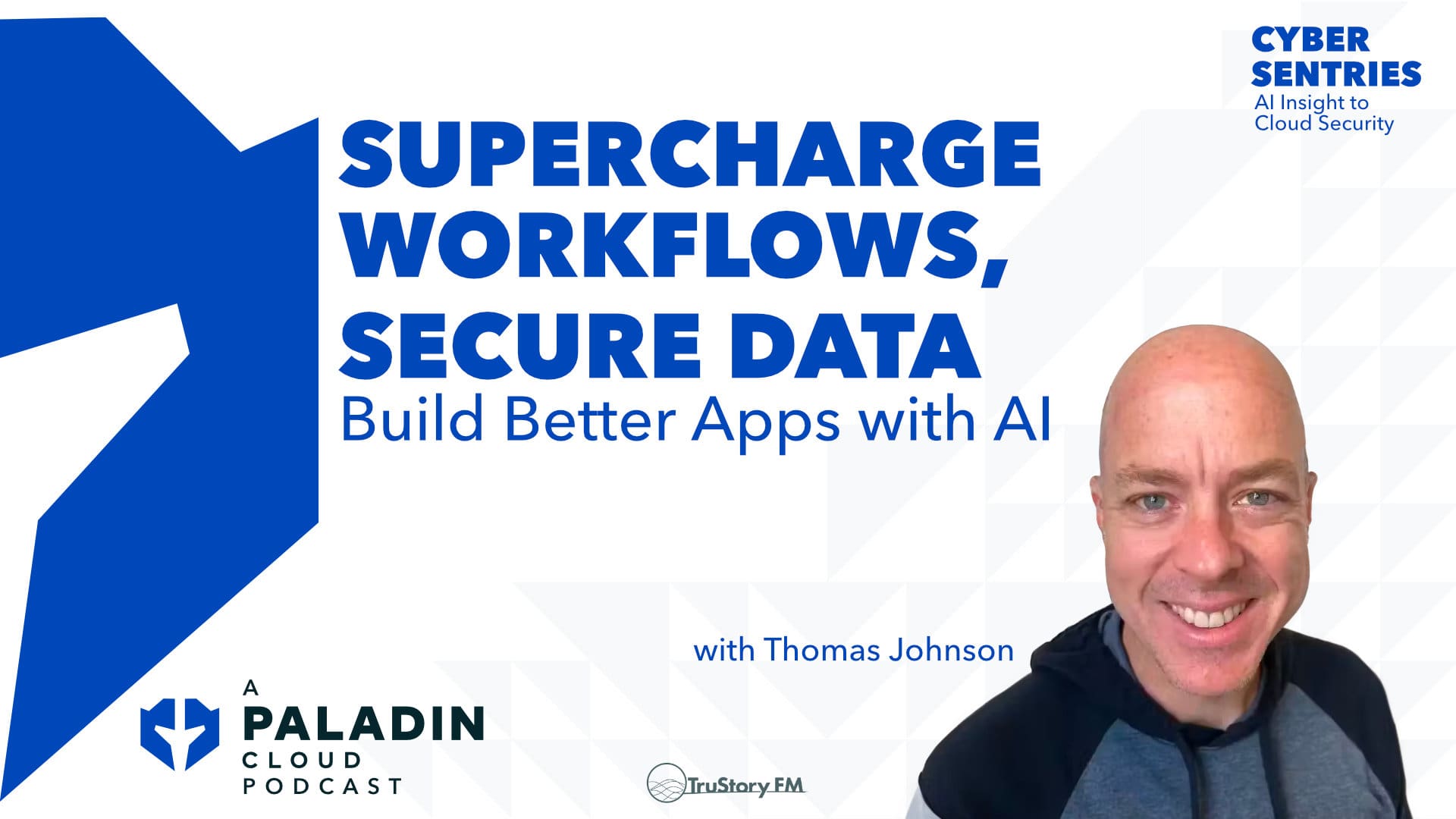Supercharge Workflows, Secure Data: Build Better Apps with AI • TruStory FM