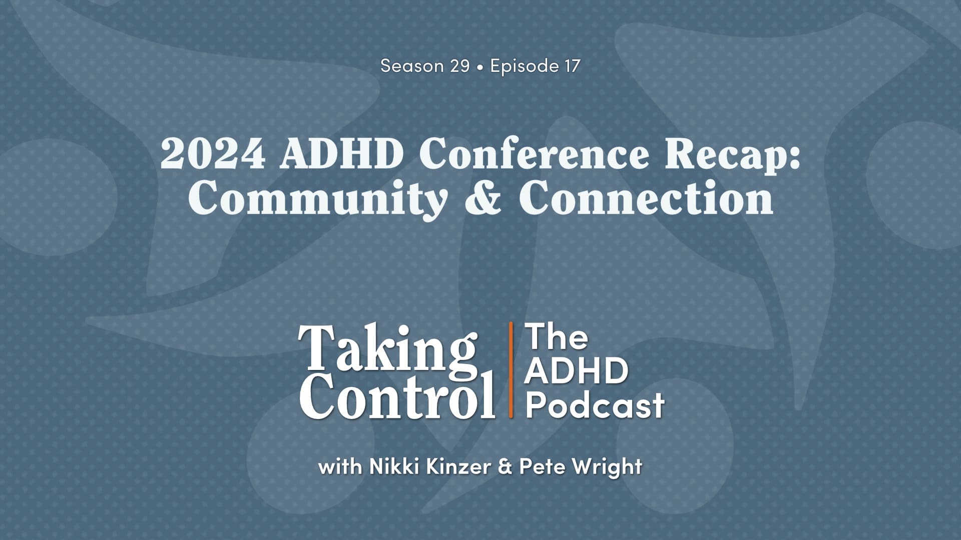 2024 ADHD Conference Recap: Community & Connection • TruStory FM